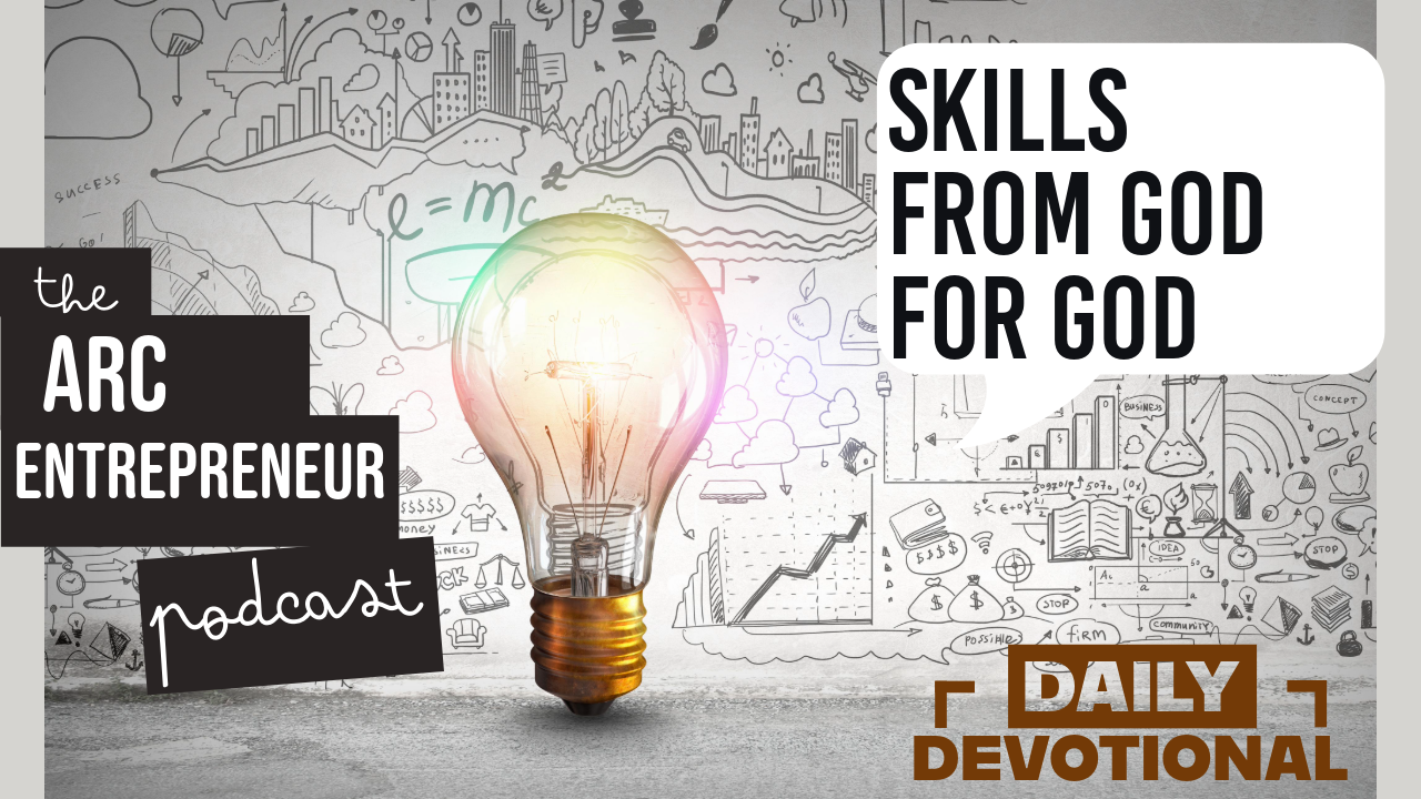 Skills from God…for God. – The Arc enterpreneur podcast